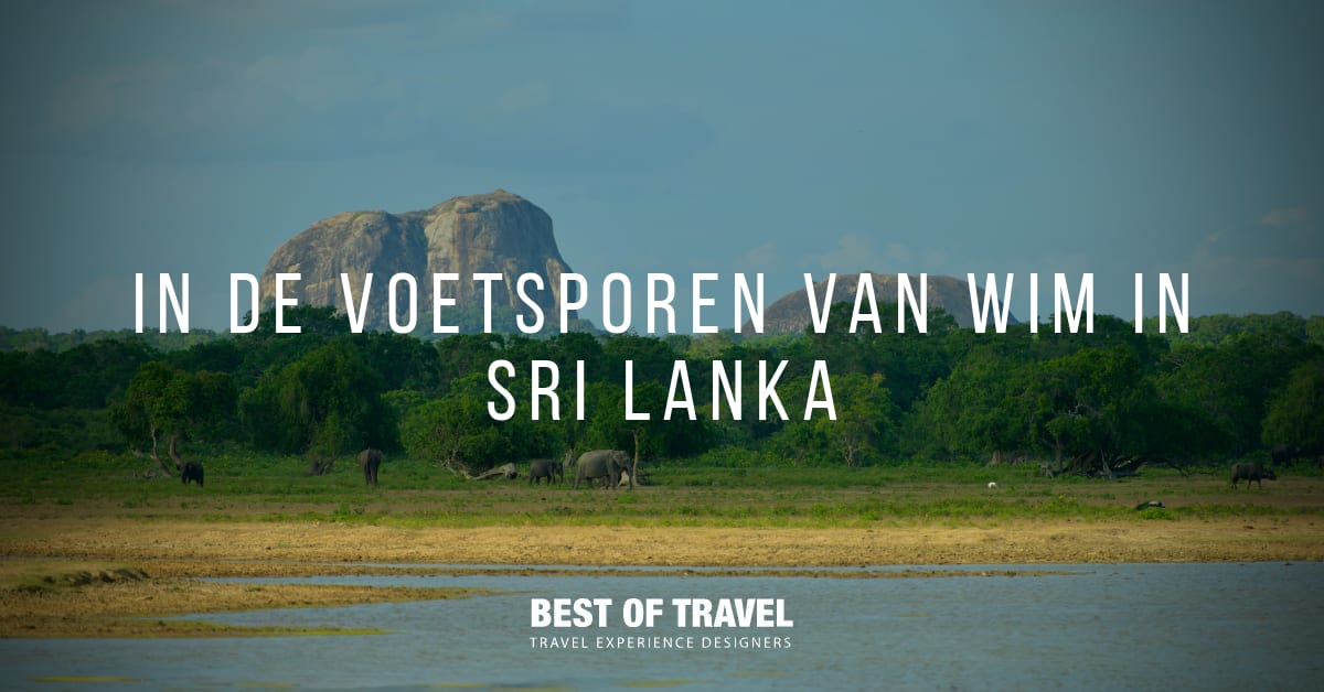 In de voetsporen van Wim in Sri Lanka | Best of Travel